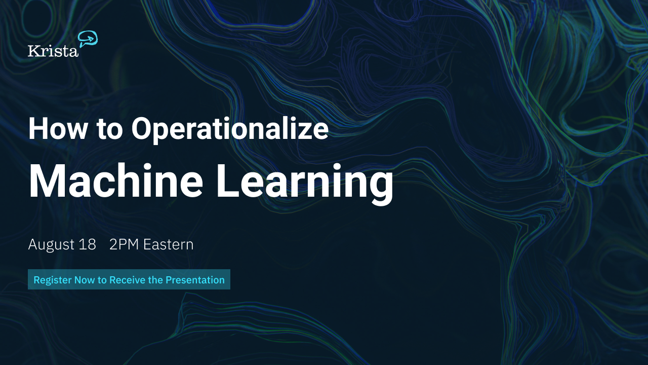 How to Operationalize Machine Learning - Krista How to Operationalize Machine Learning - Krista